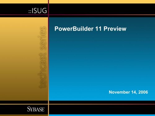 PowerBuilder 11 Preview Techcast Series - Sybase