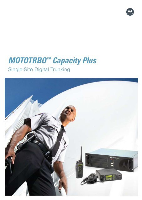 MOTOTRBO Capacity Plus Brochure (657Kb pdf) - Motorola Solutions