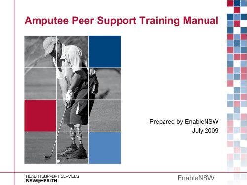 Amputee Peer Support Manual Presentation July 2009 - EnableNSW
