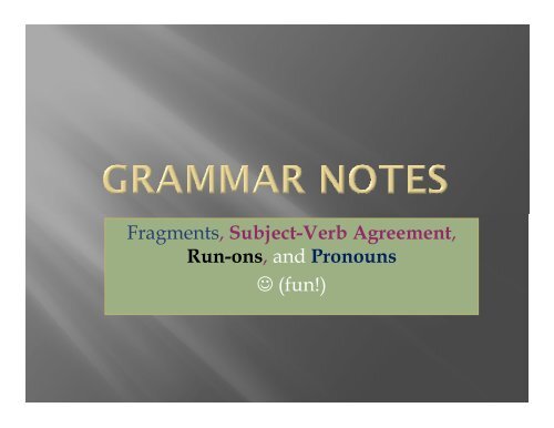 Fragments, Subject-Verb Agreement, Run-ons ... - Ventura College