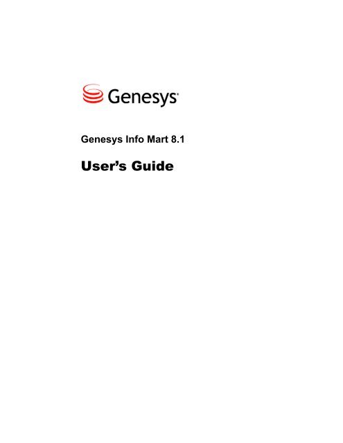 Genesys Info Mart 8.1 User's Guide - Genesys Documentation