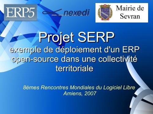 exemple de dÃ©ploiement d'un ERP open-source ... - (RMLL) 2007
