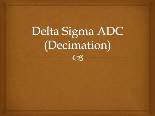 Delta-Sigma Modulators and Decimation Filters