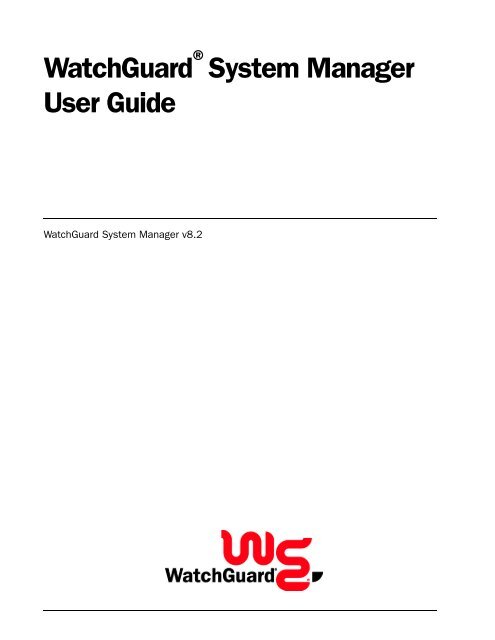 WatchGuard System Manager User Guide - WatchGuard Technologies