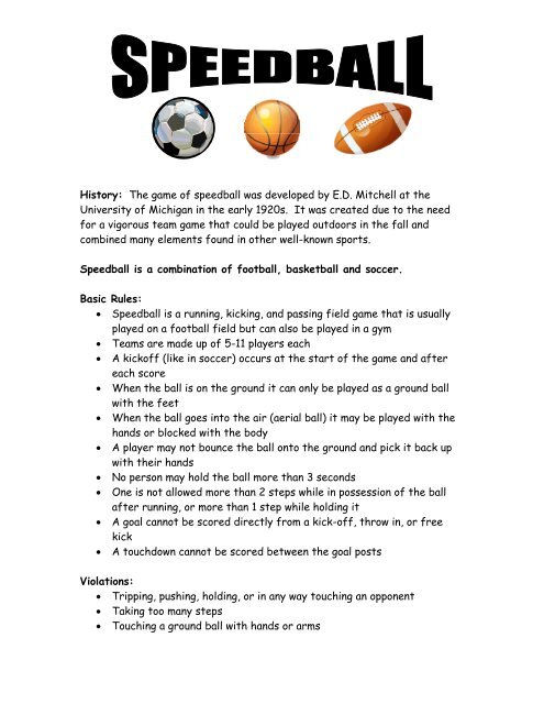 History: The game of speedball was developed by E.D. Mitchell at ...