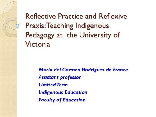 Reflective Practice and Reflexive Praxis: Teaching Indigenous ...