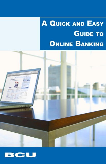 A QUICK AND EASY GUIDE TO ONLINE BANKING - BCU