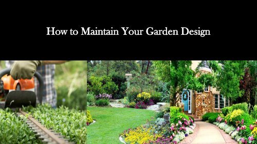 How to Maintain Your Garden Design