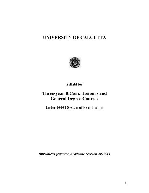 UNIVERSITY OF CALCUTTA Three-year B.Com. Honours and General Degree Courses