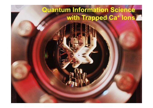 Quantum Information Science with Trapped Ca+ Ions with Trapped ...
