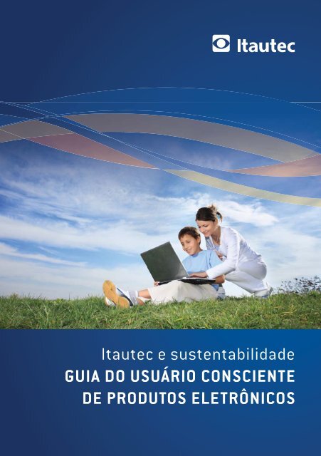 Itautec e sustentabilidade GUIA DO USUÃ RIO CONSCIENTE DE ...