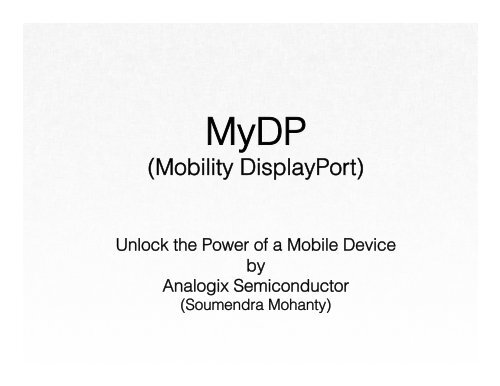 Mobility DisplayPort (MyDP) – Analogix - VESA