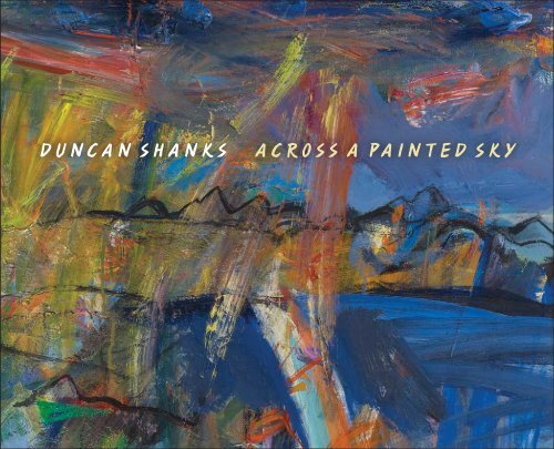 DUNCAN SHANKS ACROSS A PAINTED SKY - The Scottish Gallery