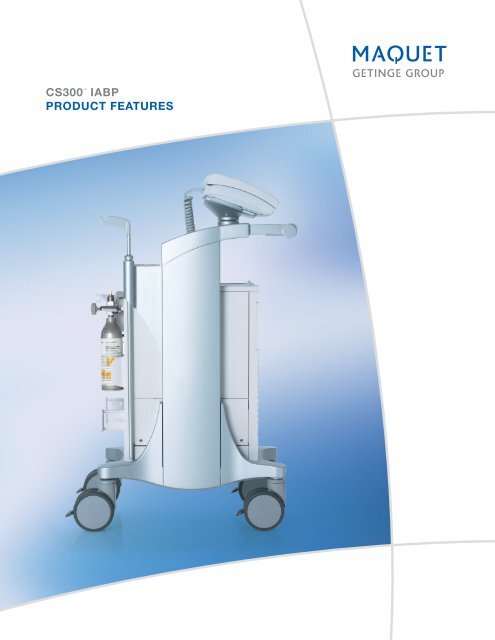 CS300â ¢ IABP PRODUCT FEATURES - MAQUET Cardiac Assist