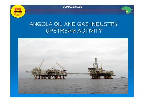 ANGOLA OIL AND GAS INDUSTRY UPSTREAM ACTIVITY