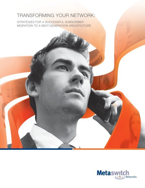 TRANSFORMING YOUR NETWORK: - Metaswitch