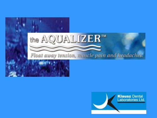 The Aqualizer Hydrostatic Splint - Klausz Dental Laboratories Ltd.