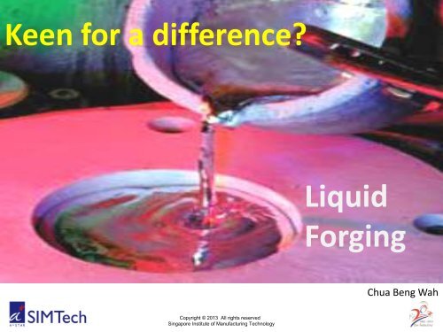 Liquid Forging - Singapore Institute of Manufacturing Technology - A ...