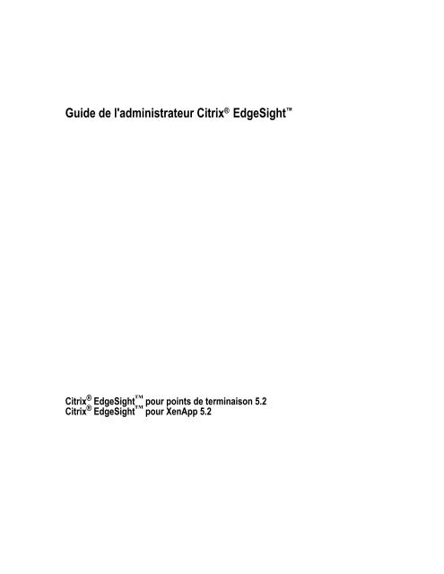 Guide de l'administrateur Citrix EdgeSight - Citrix Knowledge Center