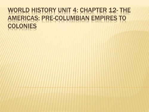 The Americas: Pre-Columbian Empires to Colonies - Sharyland ISD