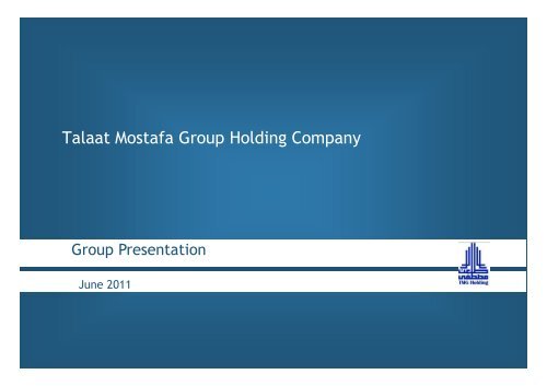TMG Presentation -June 2011 - Talaat Moustafa Group