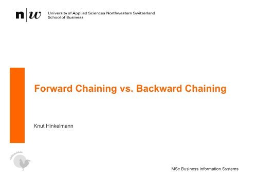 Forward Chaining vs. Backward Chaining - of Knut Hinkelmann Forward Chaining vs. Backward Chaining - of Knut Hinkelmann