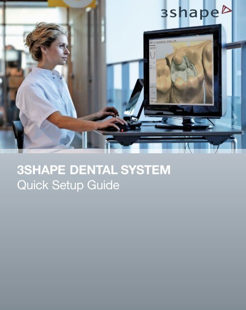 3Shape Dental SyStem Quick Setup Guide