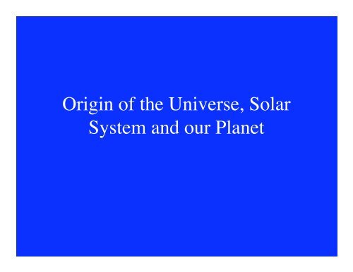 Origin of the Universe, Solar System and our Planet
