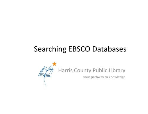 Searching EBSCO Databases - Harris County Public Library