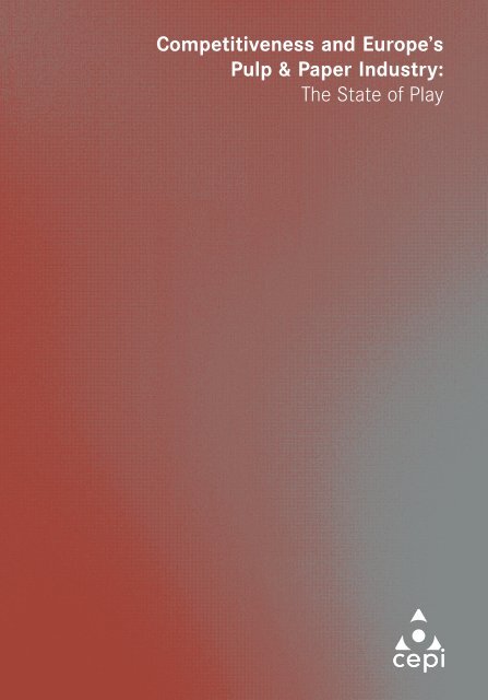 Competitiveness and Europe's Pulp & Paper Industry - CEPI ...