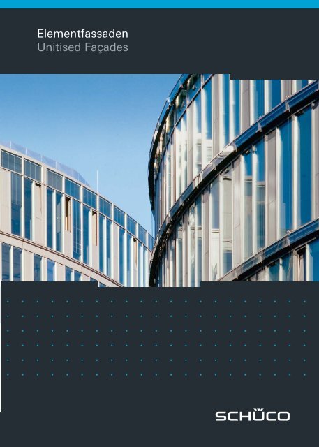 Elementfassaden Unitised Façades - Schüco