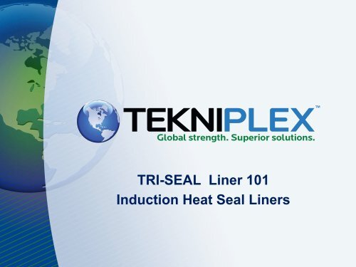 TRI-SEAL Liner 101 Induction Heat Seal Liners - Tri-Seal - Tekni-Plex