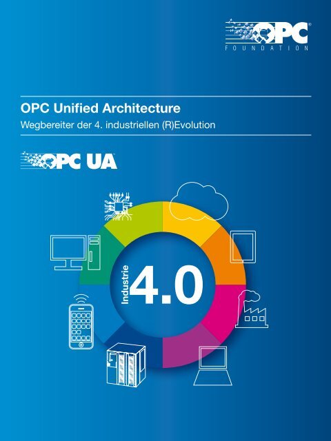 OPC Unified Architecture - OPC Foundation OPC Unified Architecture - OPC Foundation