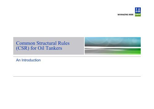 Common Structural Rules (CSR) for Oil Tankers - DNV