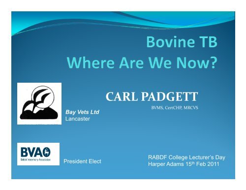 Bovine TB â Where are we now? Carl Padgett, Farm Animal Vet ...