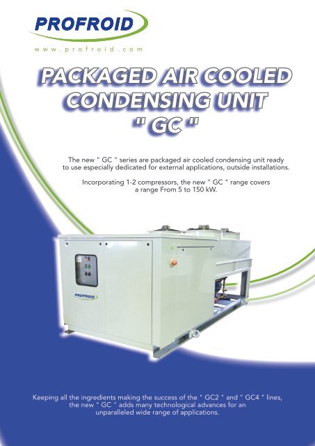 PACKAGED AIR COOLED CONDENSING UNIT " GC " - Profroid