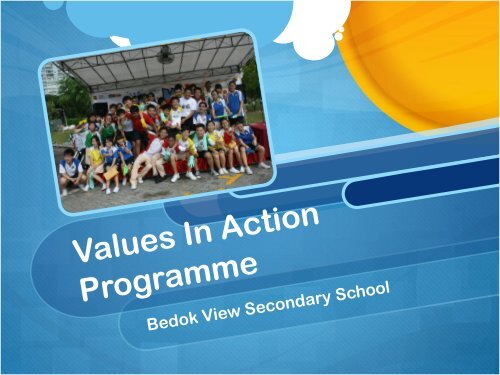 2013 Values In Action Programme - Bedok View Secondary School