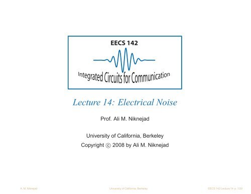 Lecture 14: Electrical Noise - Ali M. Niknejad - University of ...