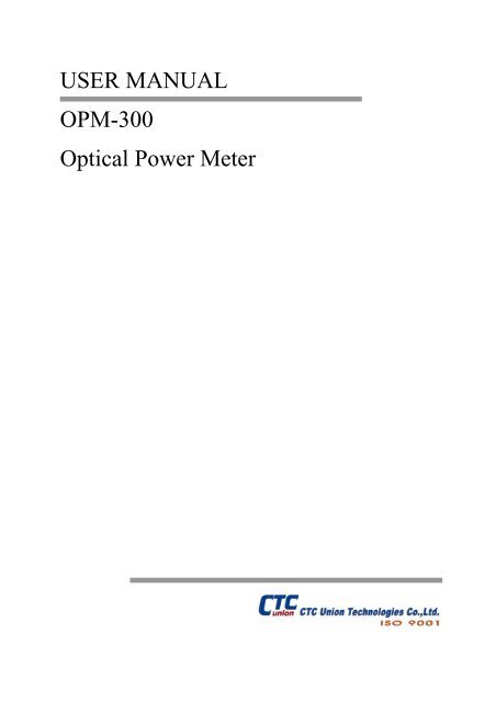 USER MANUAL OPM-300 Optical Power Meter - CTC Union ...