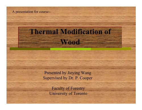 Thermal Modification of Wood - Faculty of Forestry - University of ...