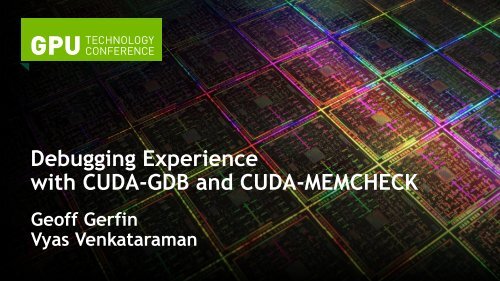 Debugging Experience with CUDA-GDB and CUDA-MEMCHECK ...