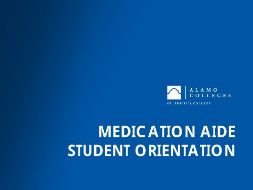 MEDICATION AIDE STUDENT ORIENTATION - Alamo Colleges