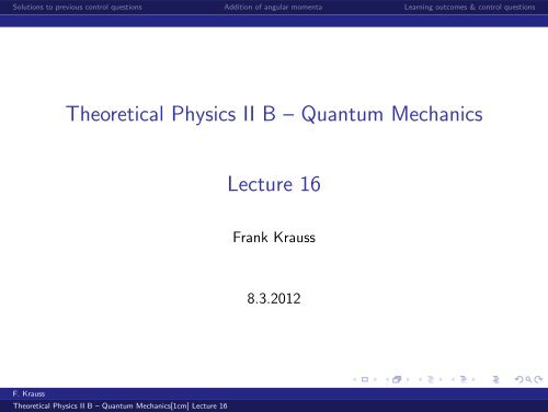 Theoretical Physics II B â Quantum Mechanics [1cm] Lecture 16