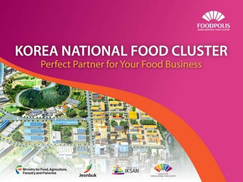 Korea National Food Cluster, FOODPOLIS - the Agricultural Trade ...