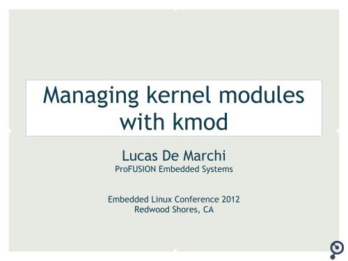 Managing kernel modules with kmod - The Linux Foundation