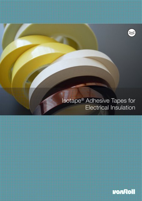 Isotape® Adhesive Tapes for Electrical Insulation - Von Roll
