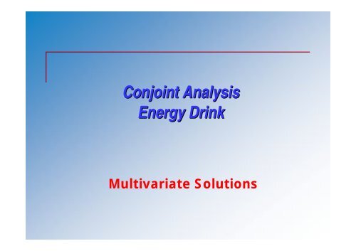 Conjoint Analysis Energy Drink - Multivariate Solutions