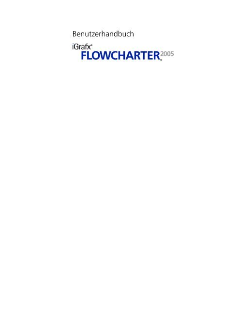 iGrafx FlowCharter 2005 Benutzerhandbuch