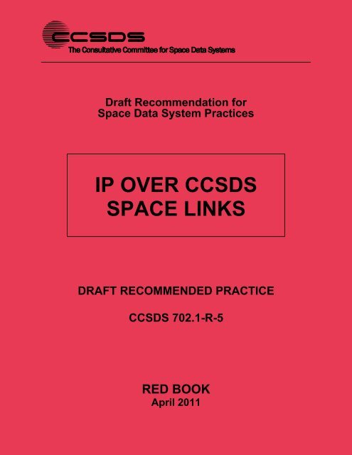 CCSDS 702.1-R-5, IP over CCSDS Space Links (Red Book, Issue 5 ...