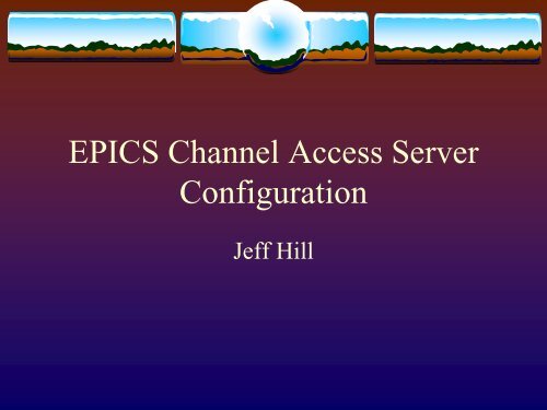 EPICS Channel Access Server Configuration - SNS Control Systems